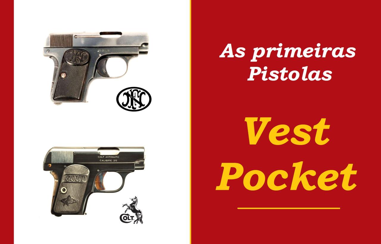 A FN Browning 1906 e a Colt 1908, as primeiras pistolas “Vest Pocket”. - Sala de Armas